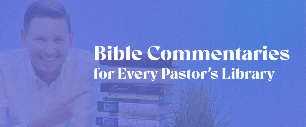 Bible Commentaries for Every Pastor’s Library - Sermonary