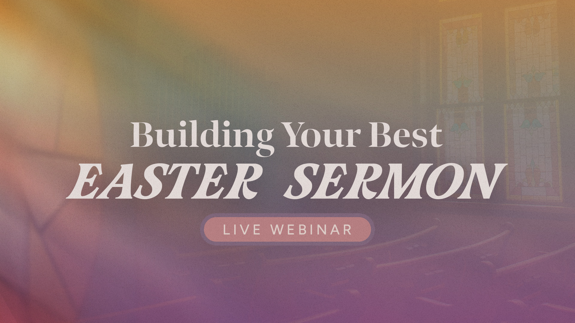 Webinar - Build Your Best Easter Sermon - Sermonary